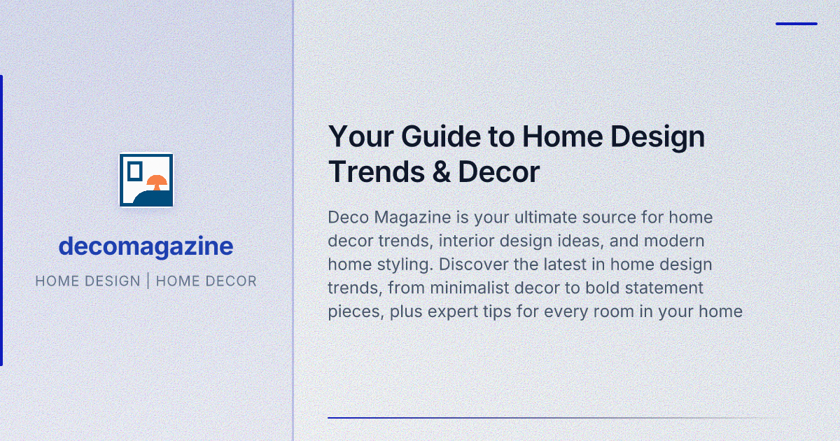 Deco Magazine - Your Guide to Home Design Trends & Decor